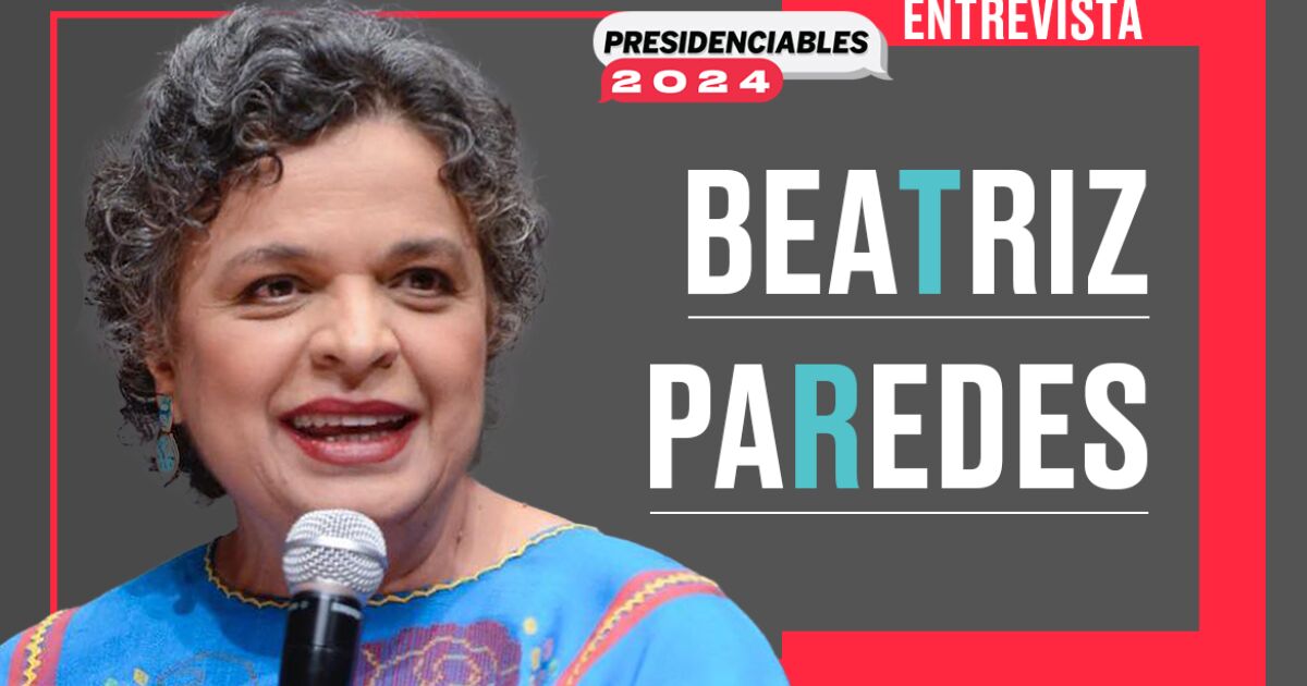 Beatriz Paredes: “Nuestro país en este momento no requiere líderes ...