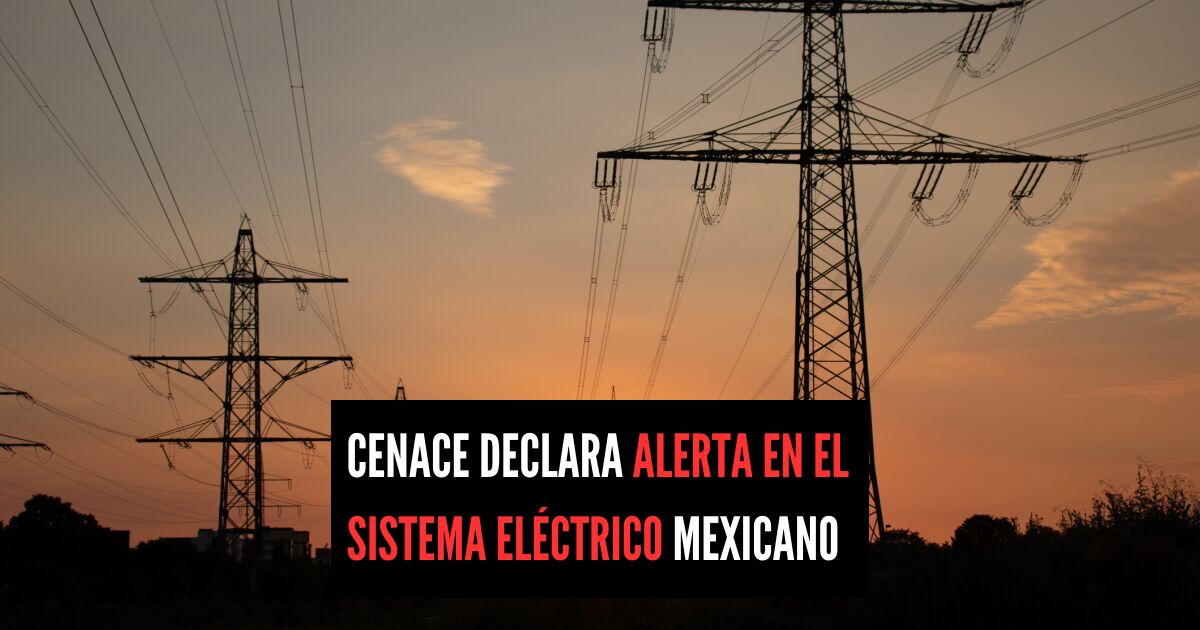 Cenace declara alerta en el sistema eléctrico mexicano