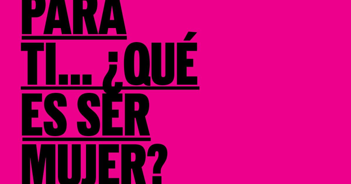 Para ti, ¿qué es ser mujer? 5 mujeres que admiramos responden