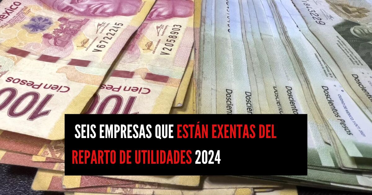 ¿Qué empresas están exentas del reparto de utilidades 2024 en México?