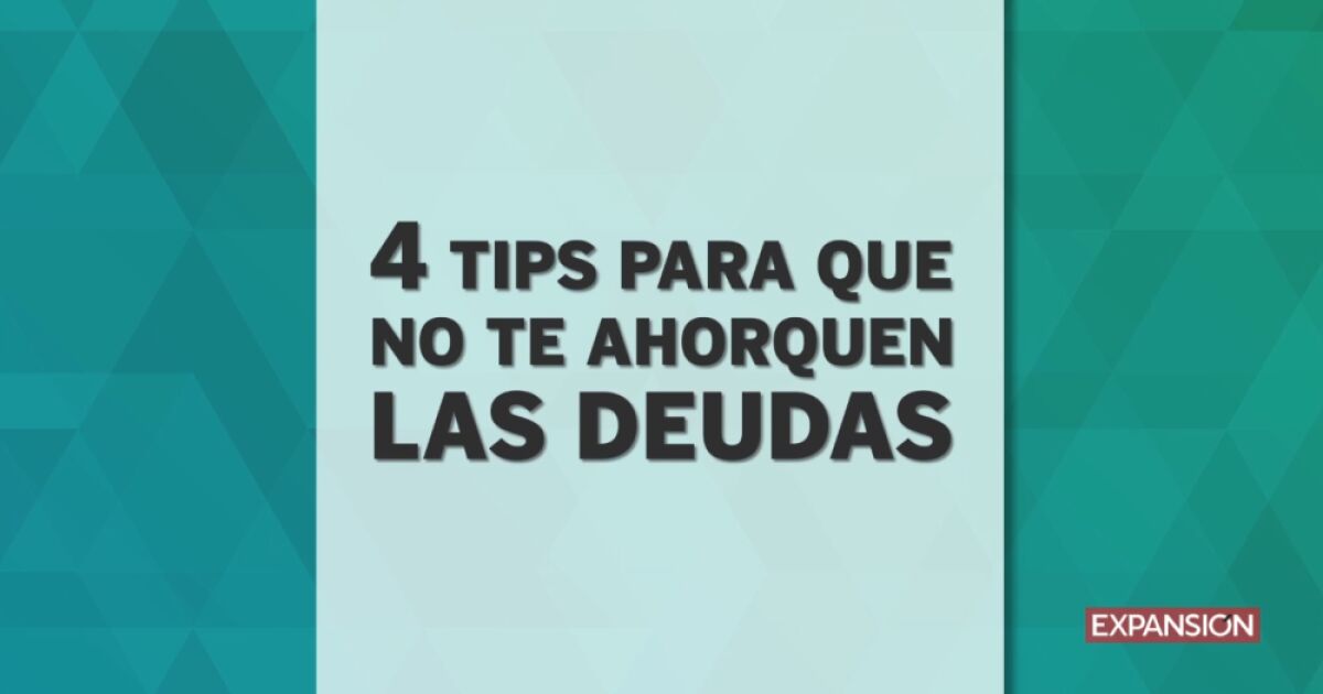 Cuatro tips para que no te ahorquen las deudas