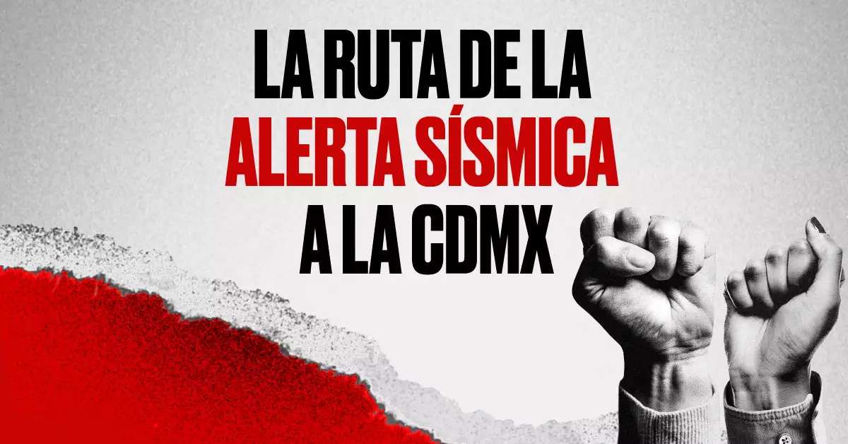La Ruta De La Alerta Sísmica ¿cómo Funciona Y Llega A La Cdmx