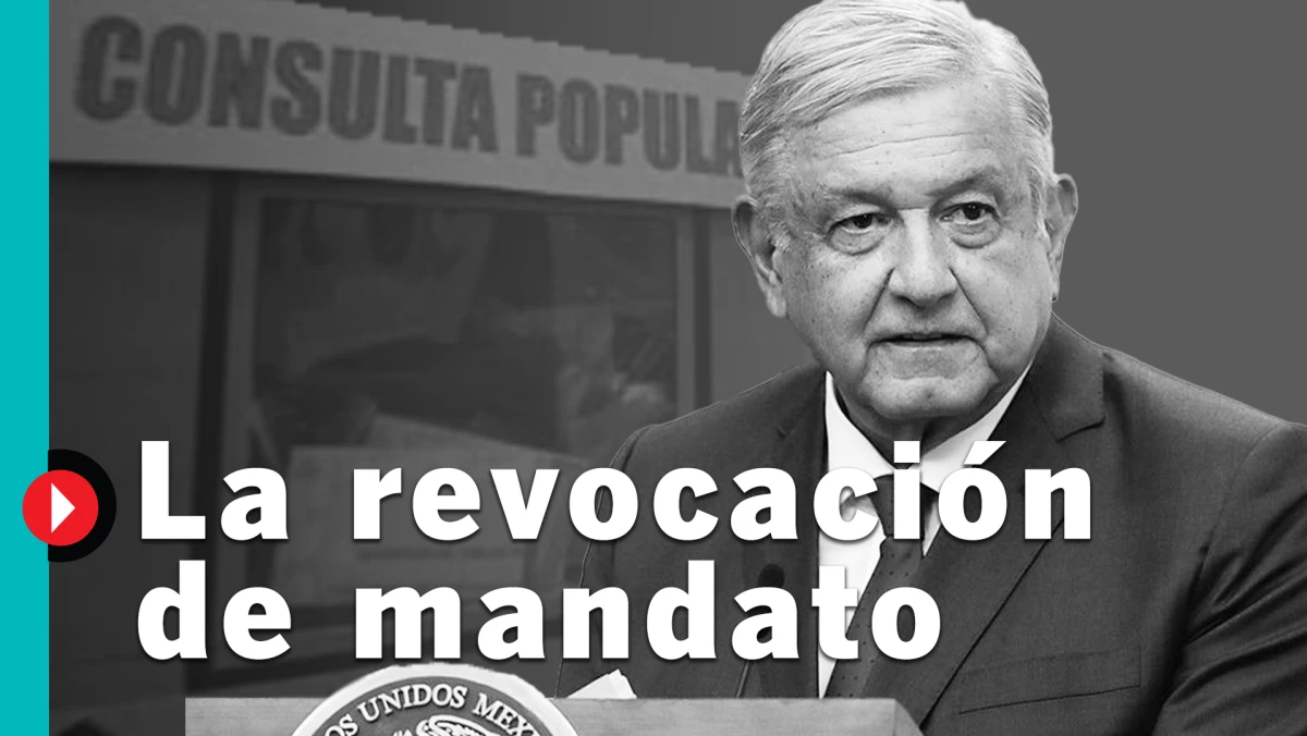 ¿Qué es la revocación de mandato y se puede hacer en México?