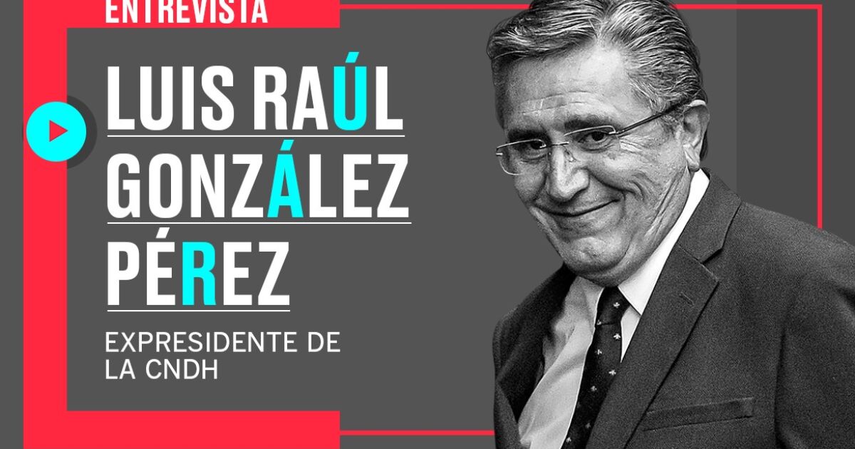 Luis Raúl González: "Al Estado le es más útil una CNDH con autoridad moral"